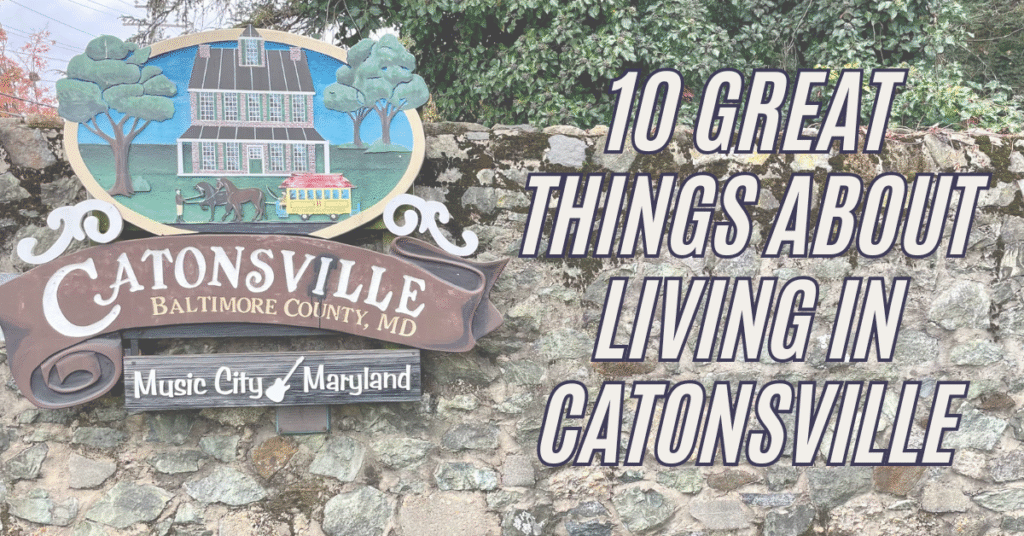 10 Great Things About Living in Catonsville - Catonsville Living
